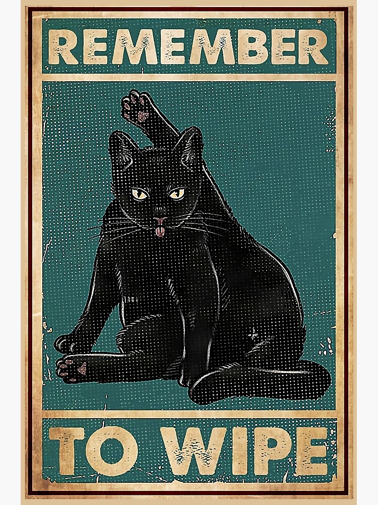 "Remember To Wipe Cat" Poster for Sale by LittleStep | Redbubble
