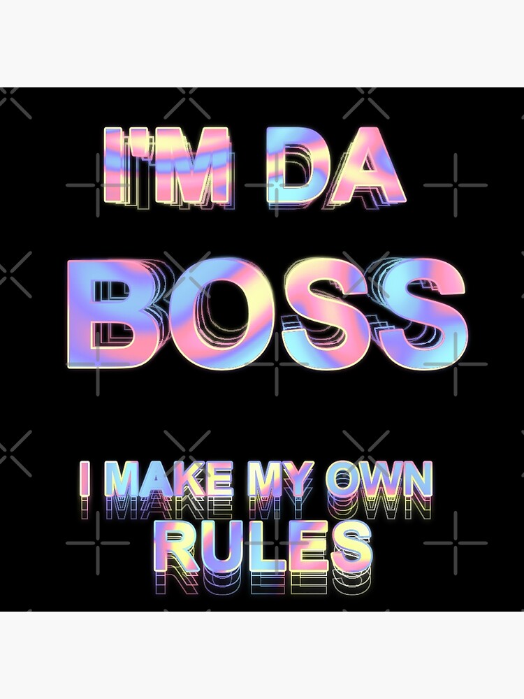 "Holographic I'M DA BOSS I MAKE MY OWN RULES" Art Print by ...