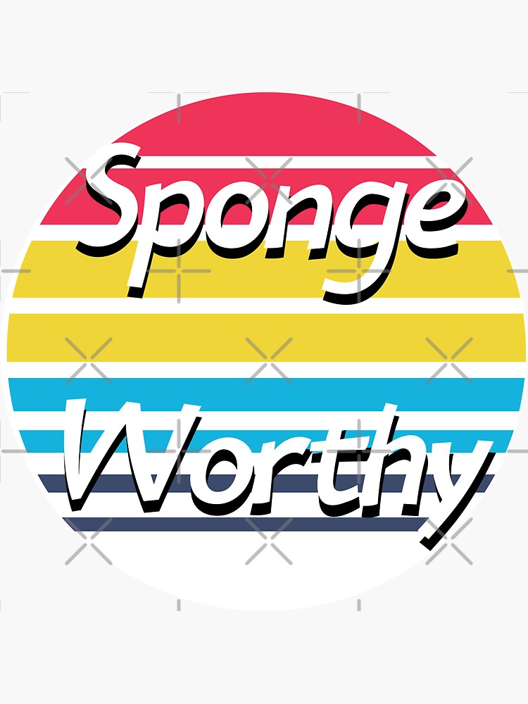 "Sponge worthy" Sticker for Sale by Cheerocki | Redbubble