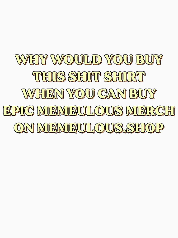 "Memeulous Merch Shirt Design" Essential T-Shirt for Sale by ...