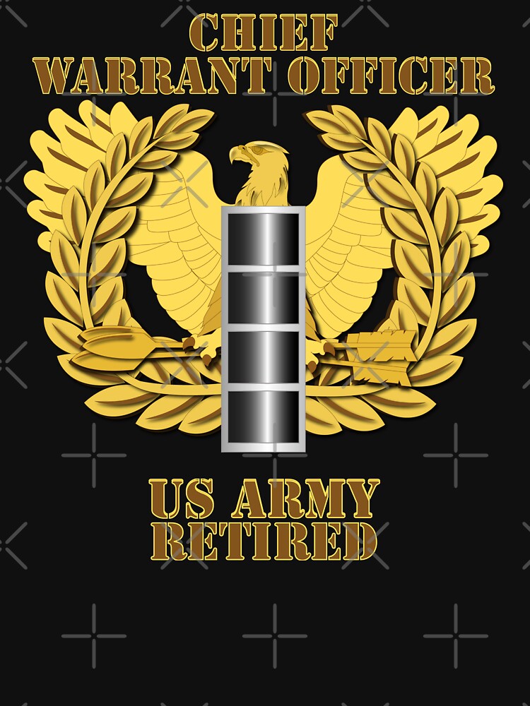 "Army - Emblem - Warrant Officer - CW4 - Retired" T-shirt for Sale by ...