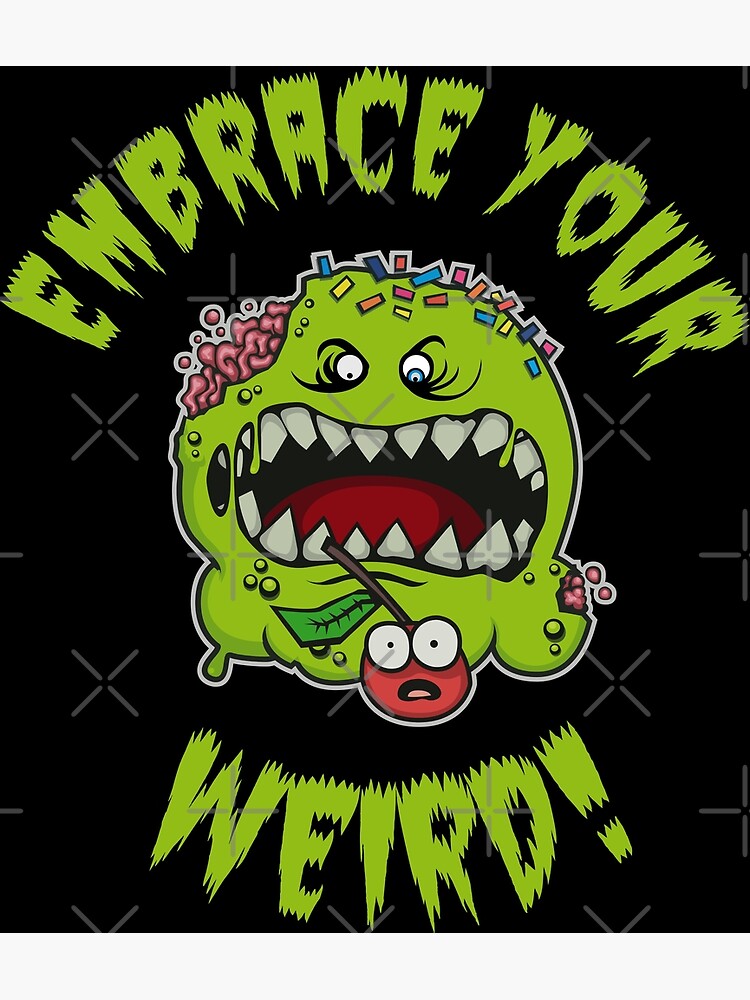 "Embrace your weird" Poster by rampad1 | Redbubble
