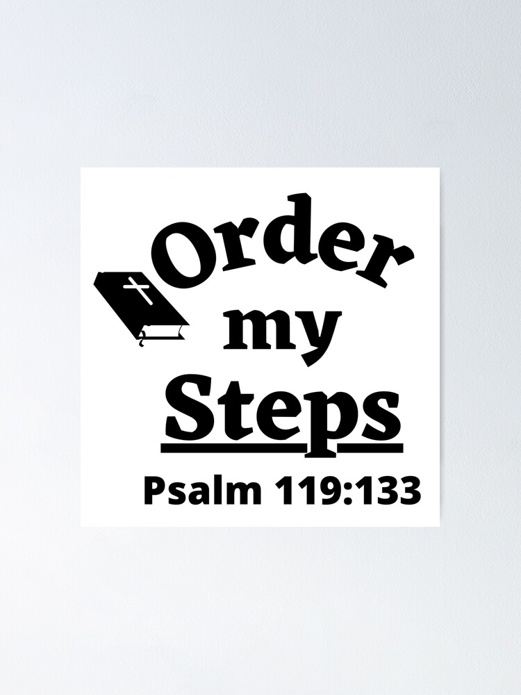 "Order My Steps-Psalm 119:133" Poster by tellit24seven | Redbubble