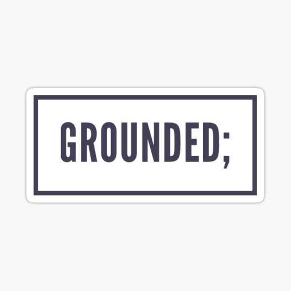 "Grounded;" Sticker by Yoyo6980 | Redbubble