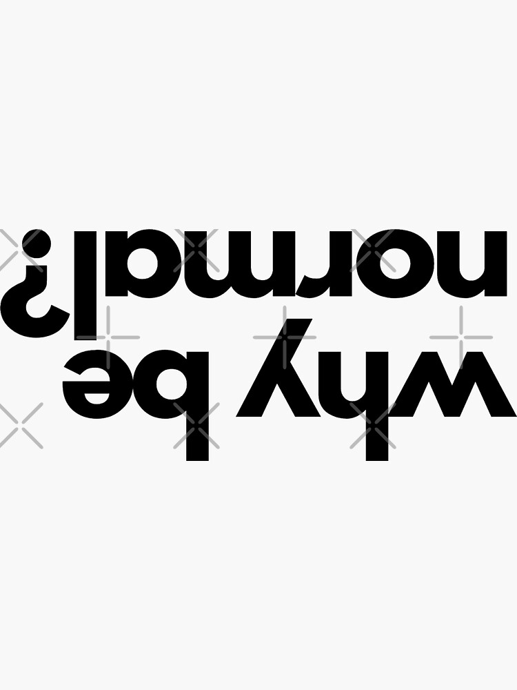 "Why Be Normal?" Sticker for Sale by SquarePegZ | Redbubble