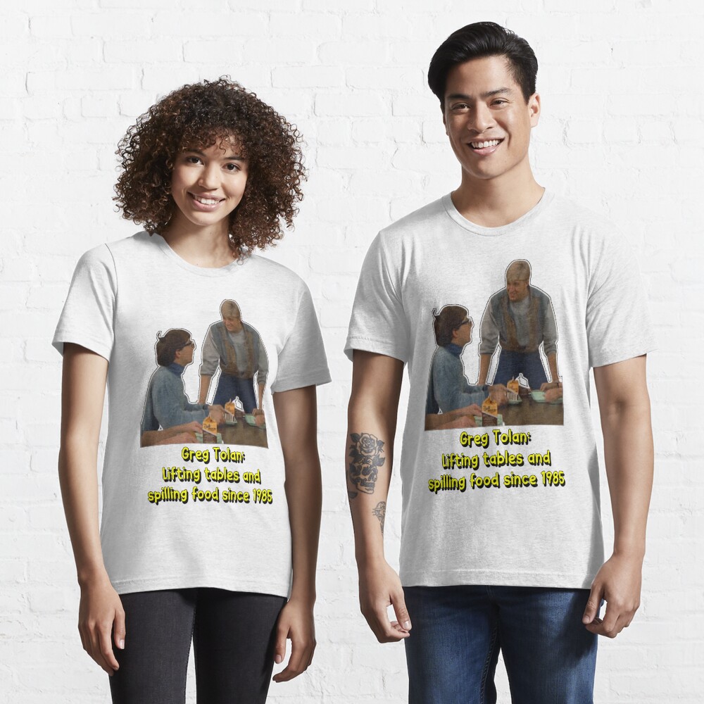 "Greg Tolan: Lifting tables and spilling food since 1985" T-shirt for ...