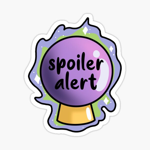 "Spoiler Alert" Sticker for Sale by danikariggs | Redbubble