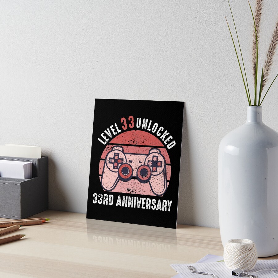 "Level 33 Unlocked 33rd Anniversary Gamer" Art Board Print for Sale by ...