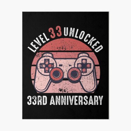 "Level 33 Unlocked 33rd Anniversary Gamer" Art Board Print for Sale by ...
