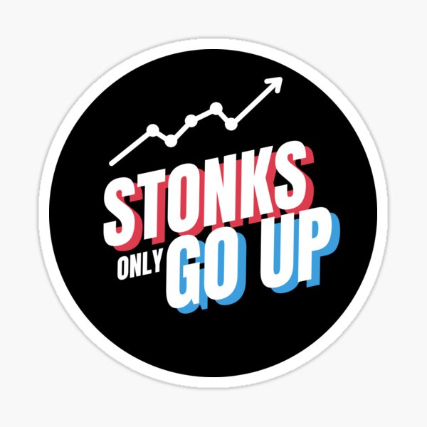 "Stonks Only Go Up" Sticker by VikiPet | Redbubble
