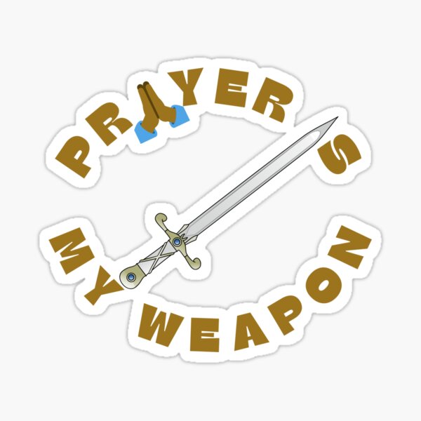 "Prayer is my weapon" Sticker by bathshebasamuel | Redbubble
