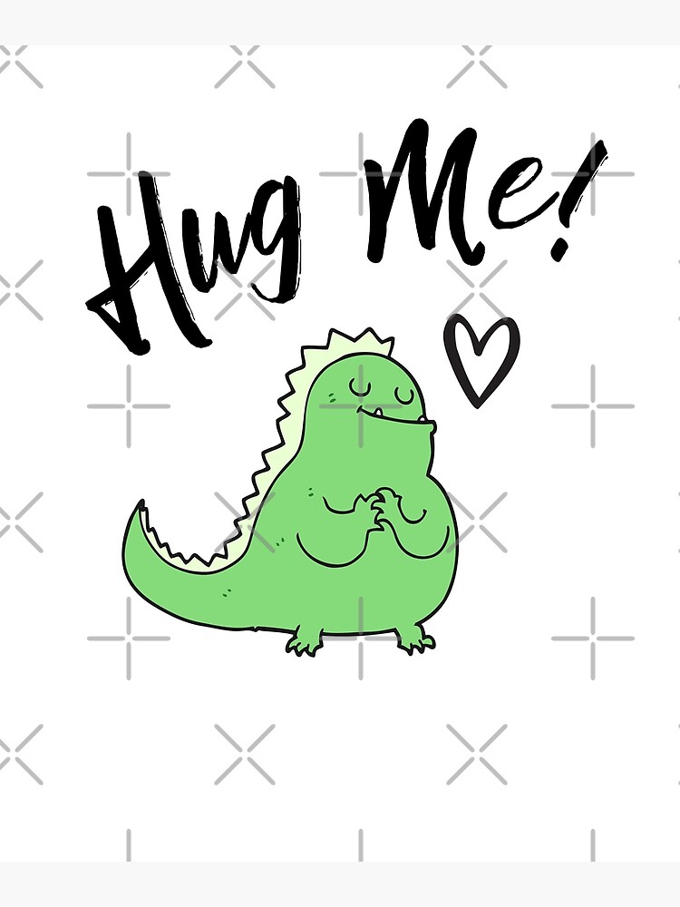 "Hug Me Cute Dino" Poster for Sale by 74ninetees | Redbubble