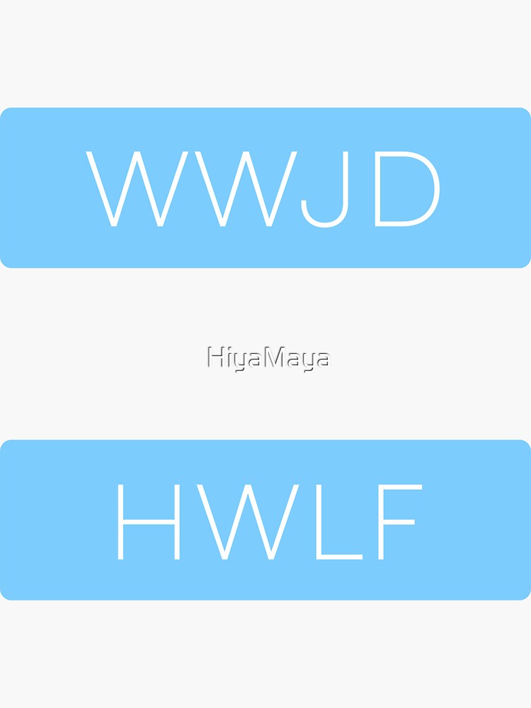 "WWJD and HWLF Sticker Pack in Blue! What Would Jesus Do and He Would ...