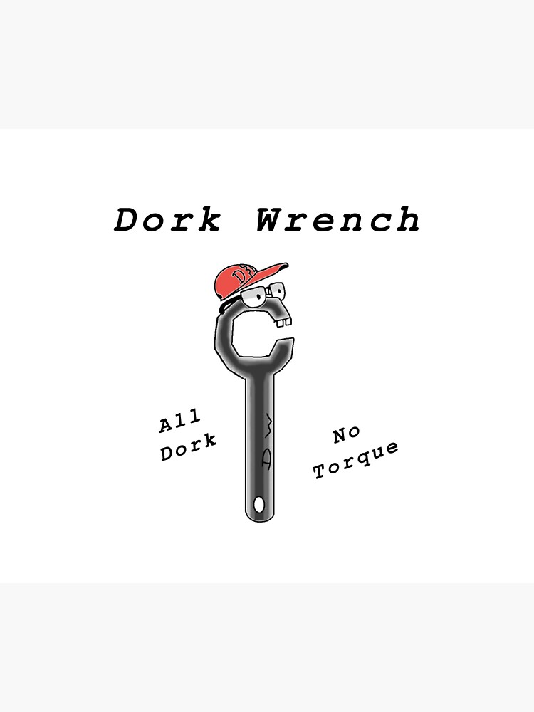 "Dork Wrench All Dork-No Torque" Sticker for Sale by rltharpe75 | Redbubble