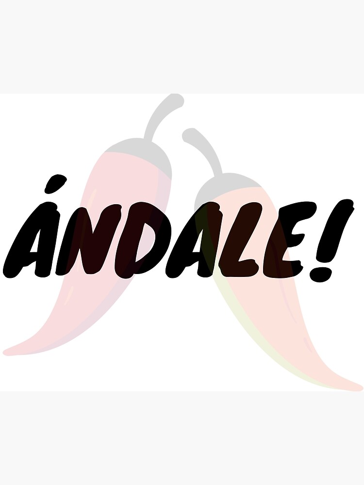 "Ándale!" Poster for Sale by GeekAndNerdy | Redbubble