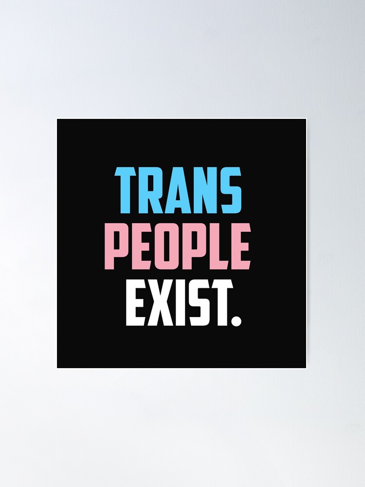 " Trans People Exist" Poster for Sale by Giovanni's Brown Quotes ...