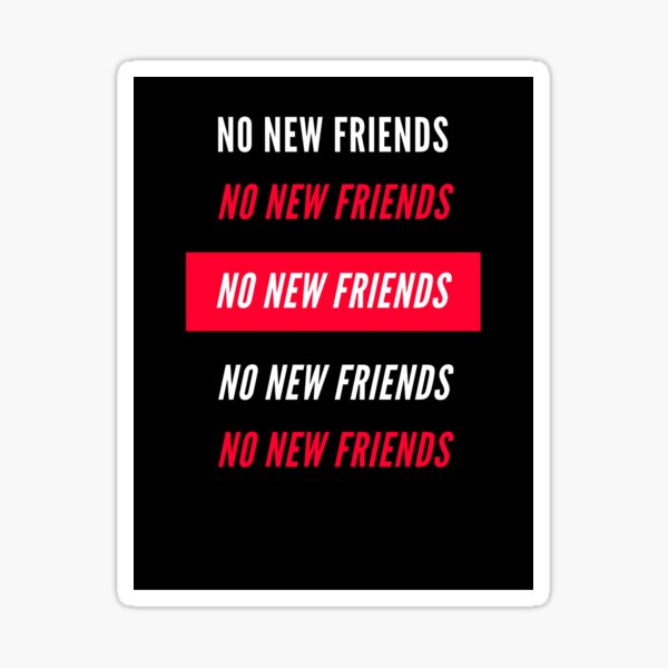 "No New Friends" Sticker for Sale by minty128 | Redbubble