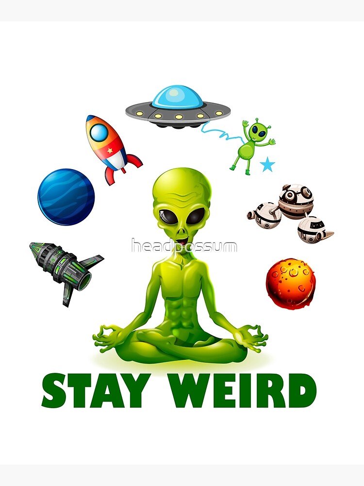 "Stay weird zen green alien and yoga pose" Poster by headpossum | Redbubble