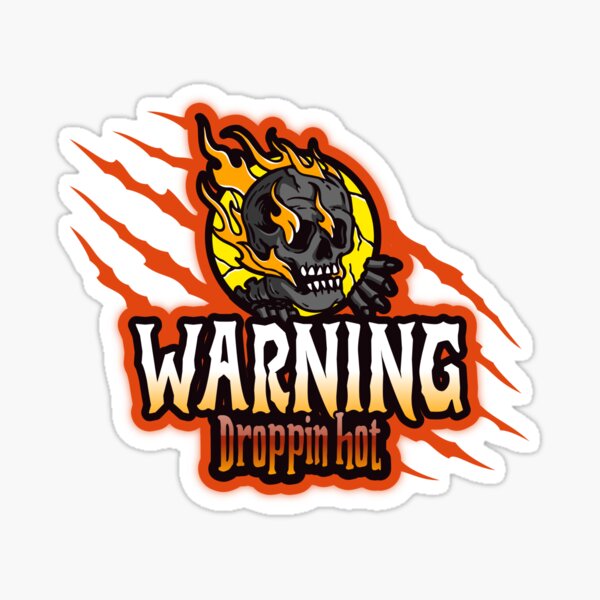 "Warning Droppin Hot" Sticker for Sale by JC-Original | Redbubble