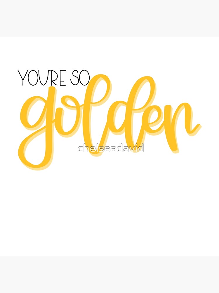 "You're So Golden Harry Styles" Poster by chelseadavid | Redbubble