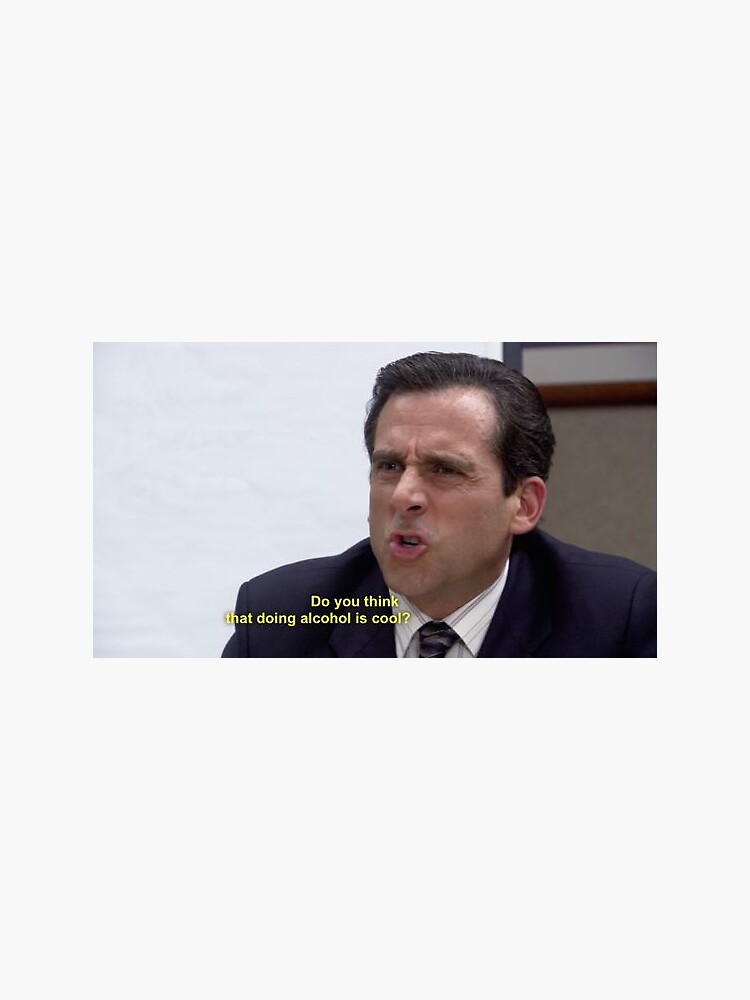 "do you think alcohol is cool? - michael scott" Sticker for Sale by ...