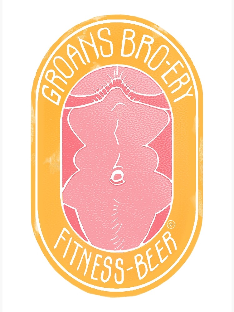 "GROANS BRO-ERY Fitness Beer Logo" Art Print for Sale by GrahamGroans ...