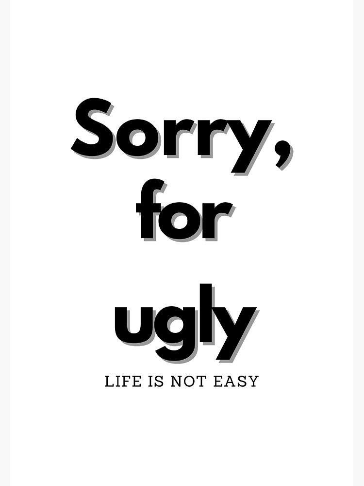 "Sorry for ugly, really." Sticker by ArtistGwon | Redbubble