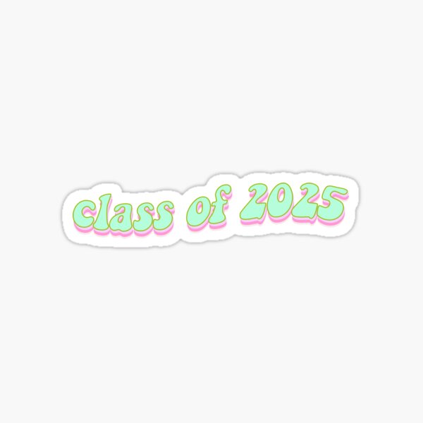 "Class of 2025" Sticker for Sale by sydneyannecy | Redbubble