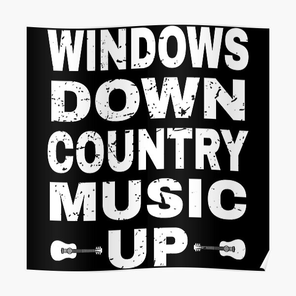 "Windows Down Country Music Up - Country Music Lover Sayings" Poster ...