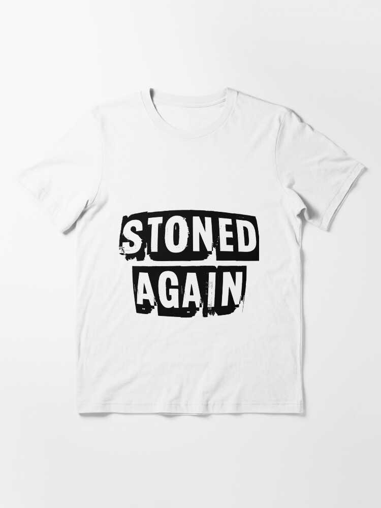 "STONED AGAIN" T-shirt for Sale by teatralka | Redbubble | typography t ...