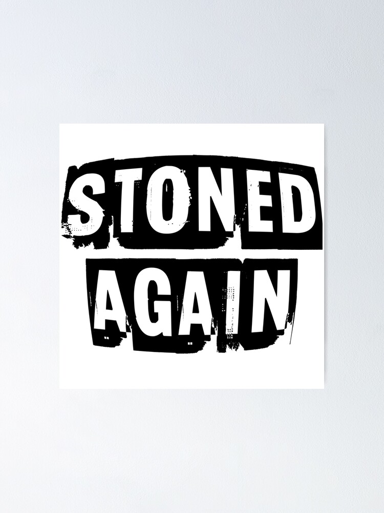 "STONED AGAIN" Poster by teatralka | Redbubble