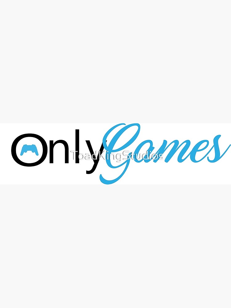 "OnlyGames parody shirt design" Poster by ToadKingStudios | Redbubble