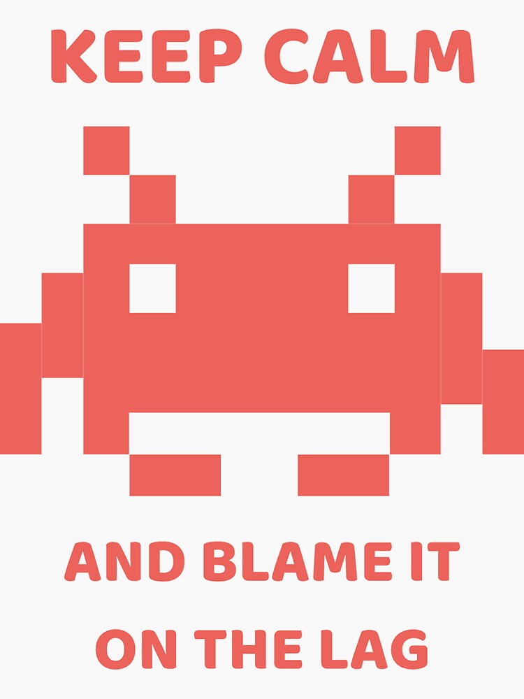 "Keep Calm And Blame It On The Lag" Sticker for Sale by Interdit ...