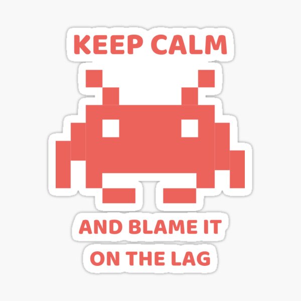 "Keep Calm And Blame It On The Lag" Sticker for Sale by Interdit ...