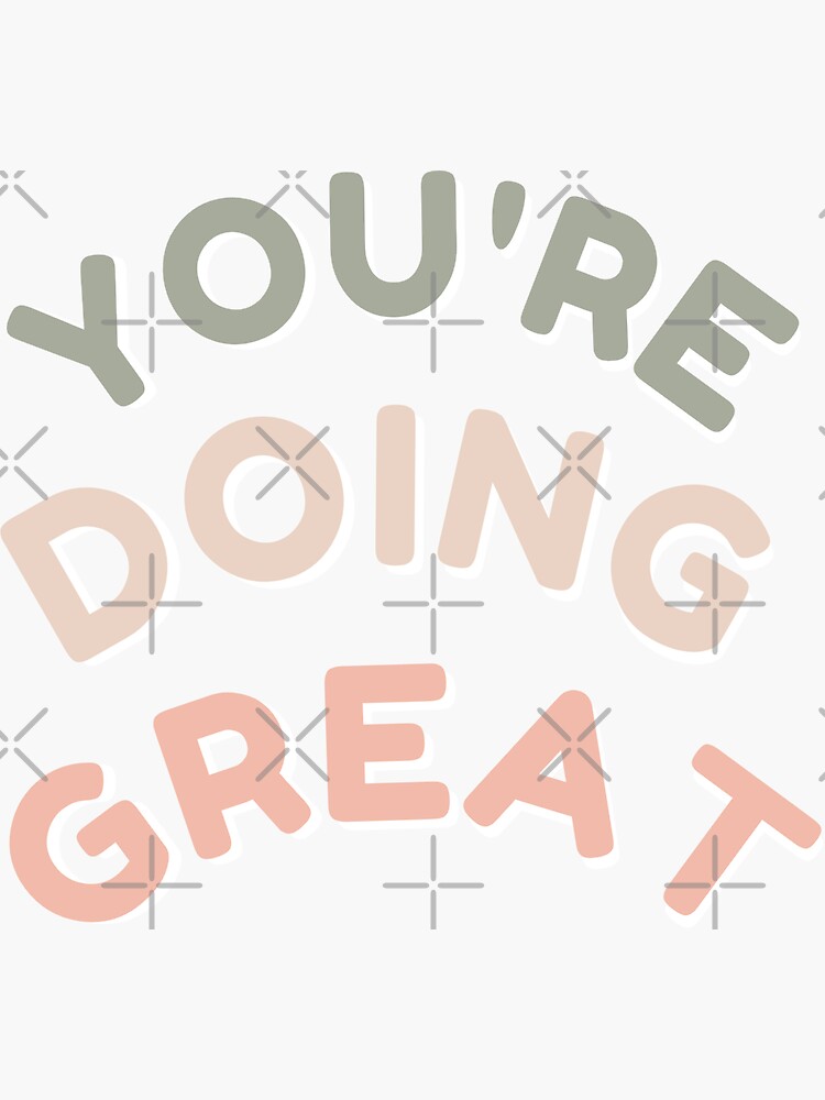 "You’re Doing Great Sticker " Sticker for Sale by SerenaChoe | Redbubble