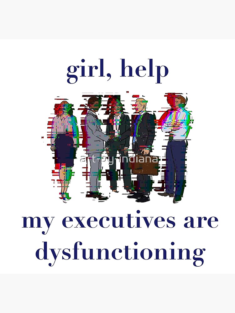"girl help my executives are dysfunctioning" Canvas Print for Sale by ...