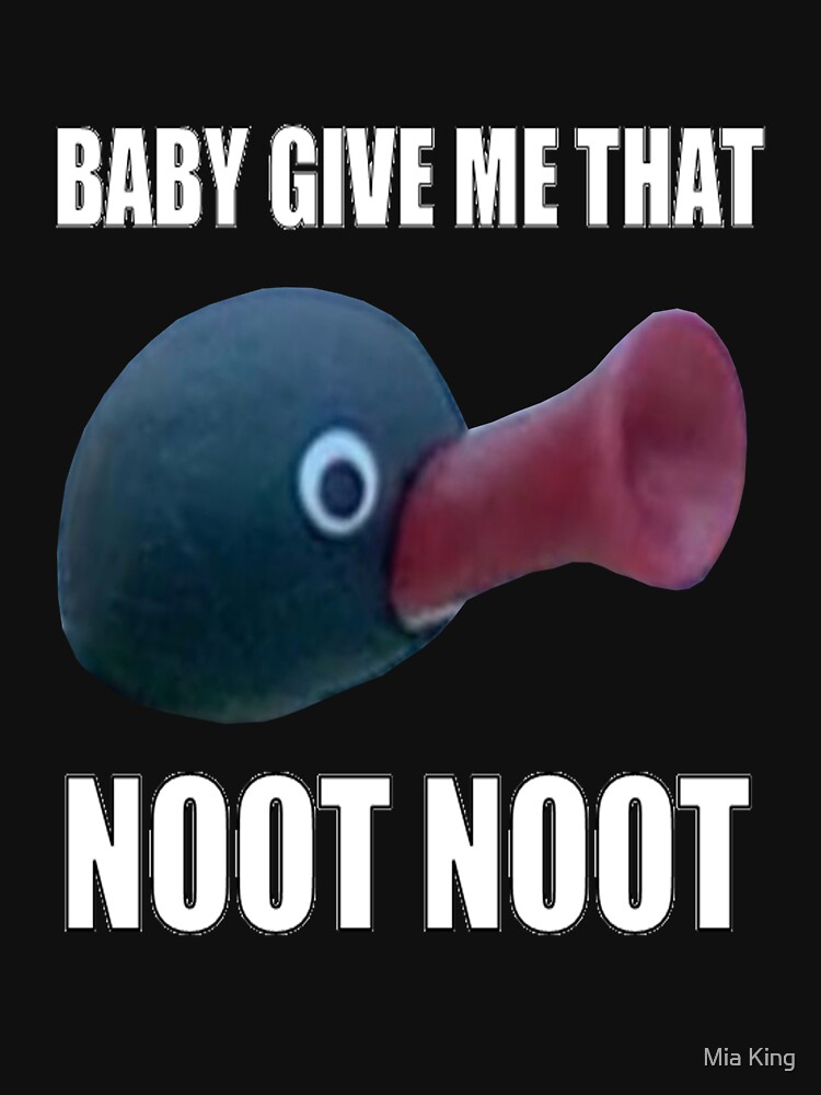 "Baby Give Me That Noot Noot" T-shirt for Sale by mythicalsm0sh ...