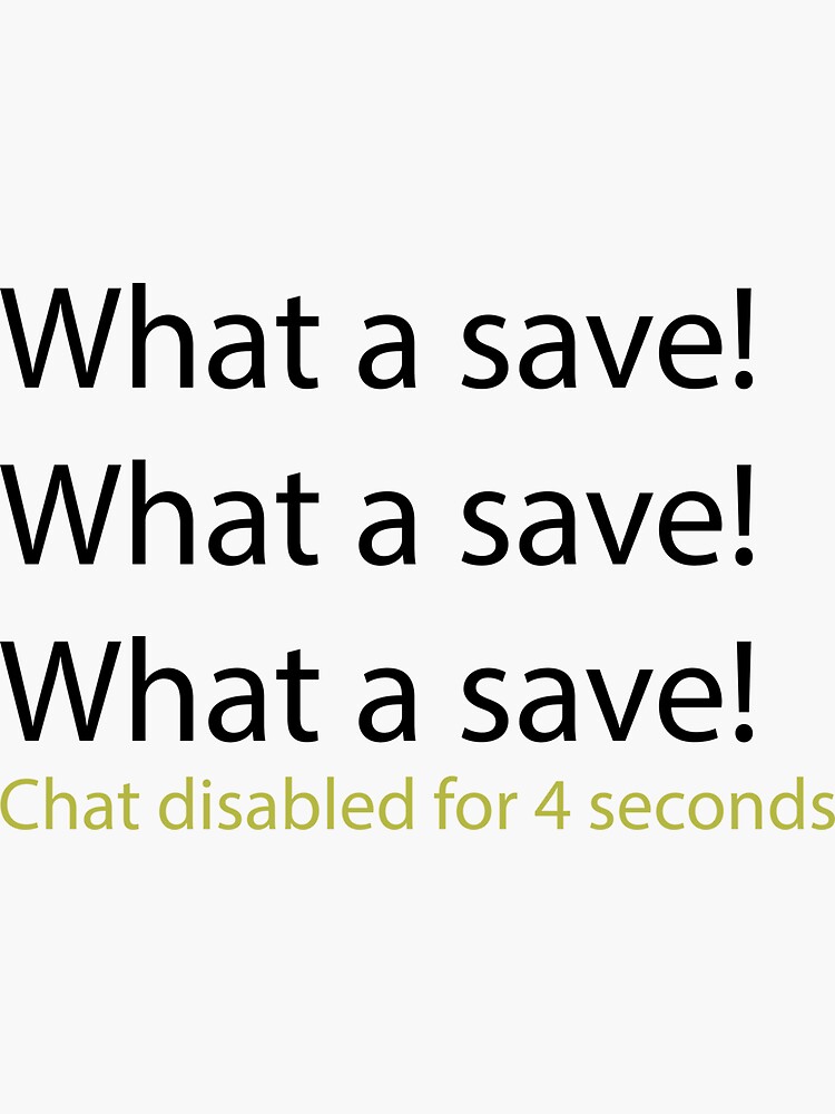 "What a save!" Sticker for Sale by TheDripDen | Redbubble