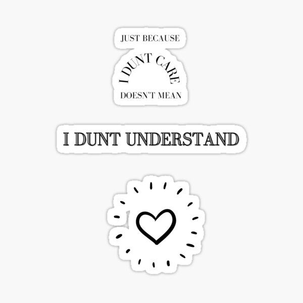 "Just Because I dunt care doesnt mean I dunt understand" Sticker for ...