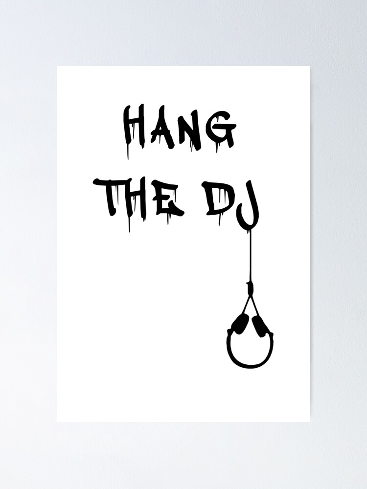 "Hang the DJ" Poster by dizzypop | Redbubble