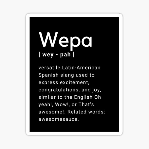"Wepa - Latin Slang Definition" Sticker for Sale by MPerezDesigns ...