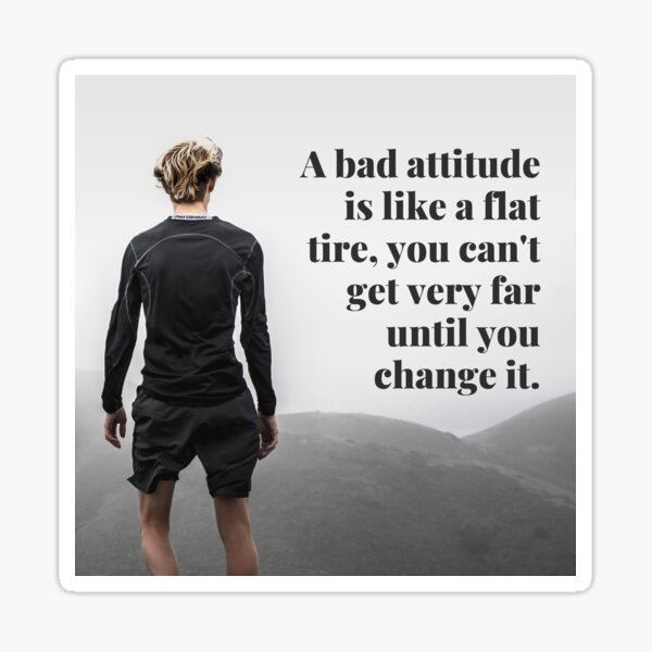 "A bad attitude is like a flat tire..." Sticker for Sale by ...