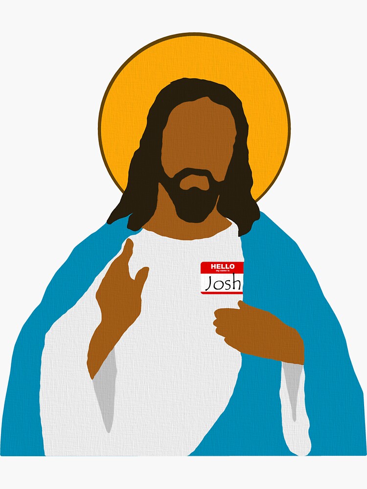 "Hello My Name is Josh" Sticker for Sale by TheBibleGear | Redbubble