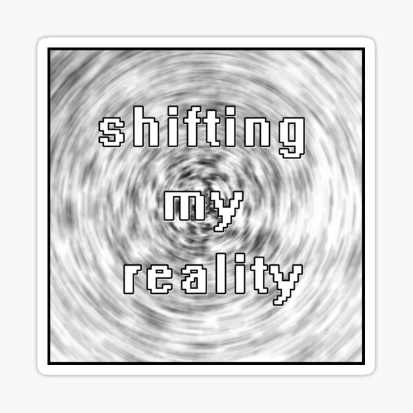 Reality Shifting Gifts & Merchandise | Redbubble