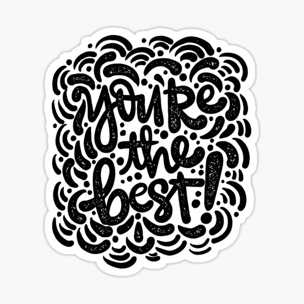 "you're the best" Sticker by wellkeptthing | Redbubble