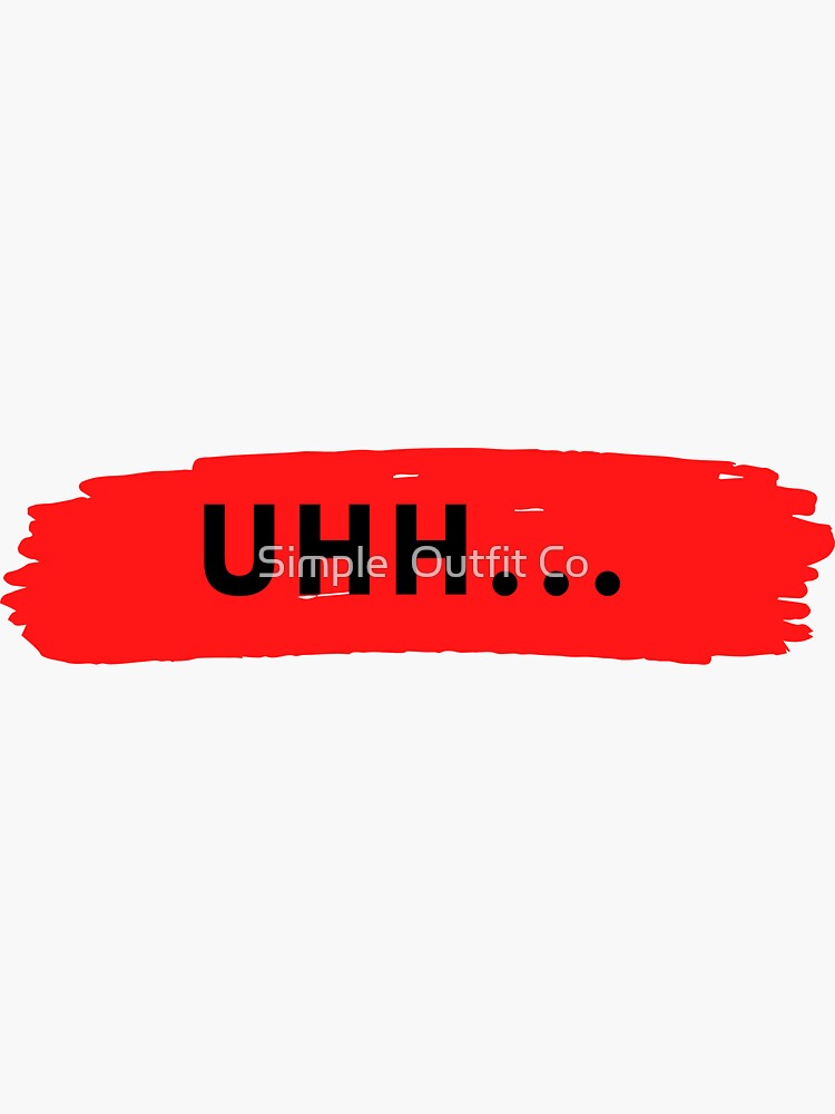 "Uhhh...." Sticker for Sale by wiseme11 | Redbubble