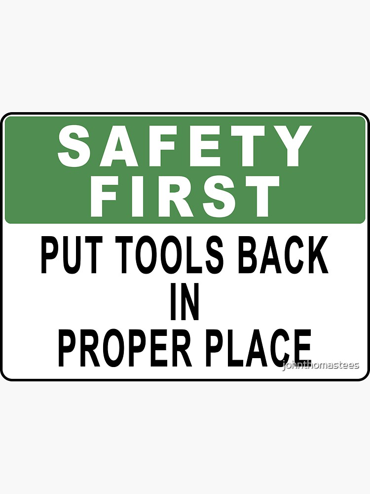 "Safety First - Put Tools Back In Proper Place" Sticker for Sale by ...