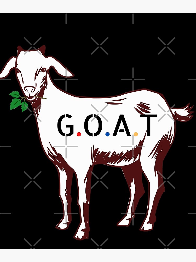 "G.O.A.T Greatest of All Time" Poster by RONZk | Redbubble