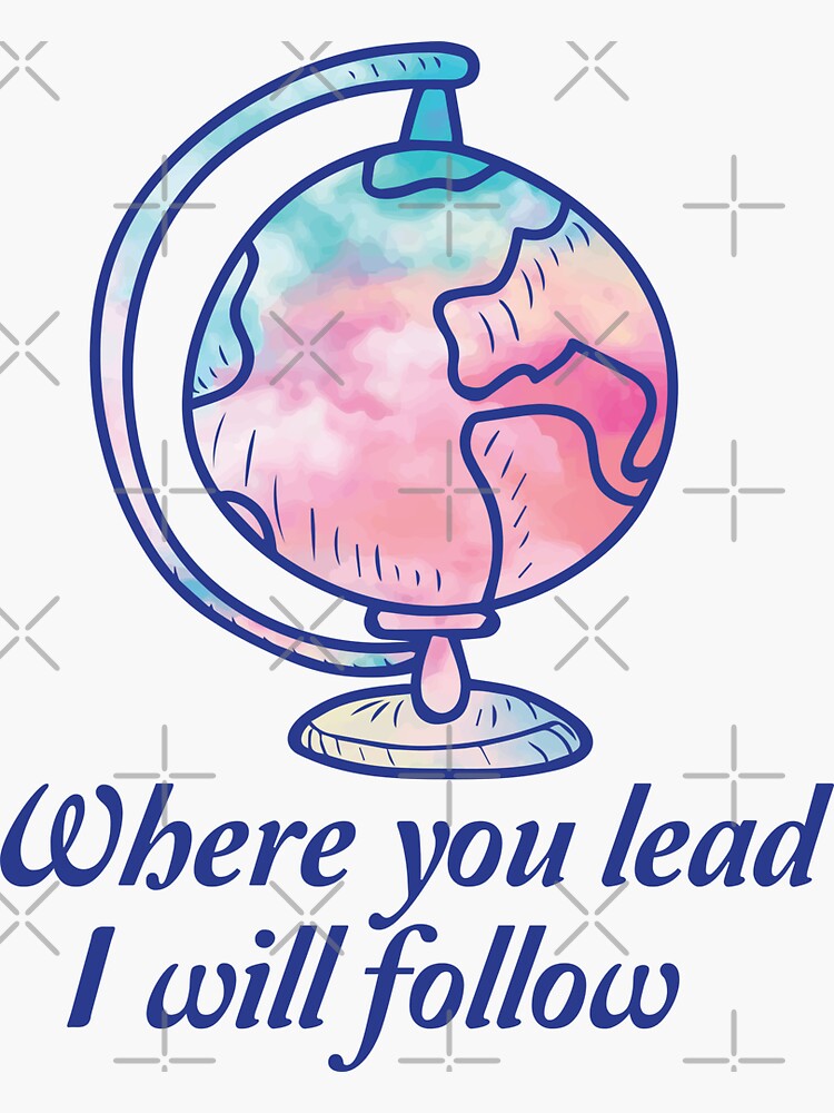 "Where You Lead I Will Follow" Sticker for Sale by benacion01 | Redbubble