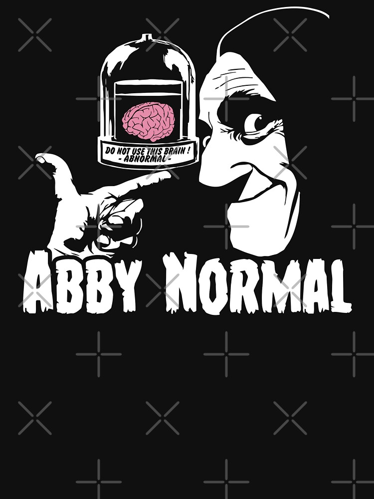 "Abby Normal v2" T-shirt for Sale by edcarj82 | Redbubble | abby normal ...